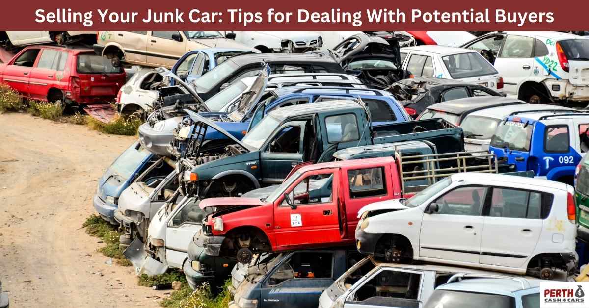 Selling Your Junk Car: Tips for Dealing With Potential Buyers | Perth ...